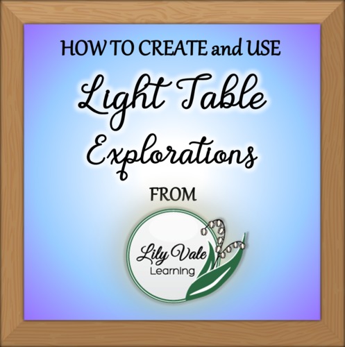 **How to Create & Use "Light Table Explorations" from LilyVale Learning-