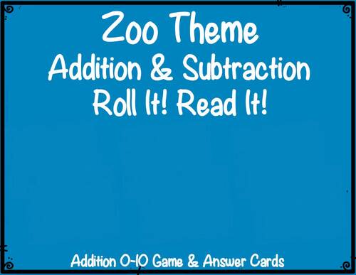 Zoo Addition & Subtraction Facts 0-10 Roll It! Read It! Game Cards