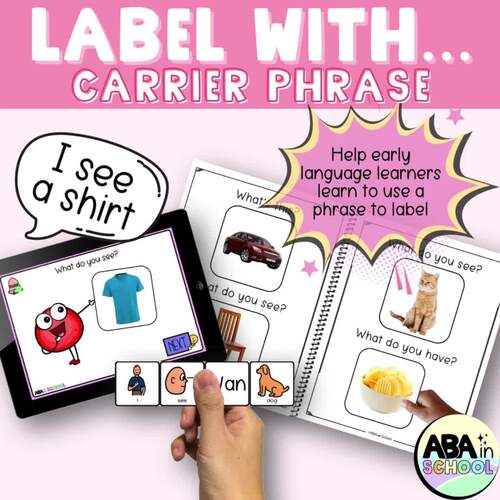 Labeling with carrier phrases Describing objects Speech therapy or ABA ...