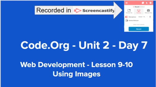 Code.Org Unit 2- Day 7 Screencastify by Carol Schmidt | TPT