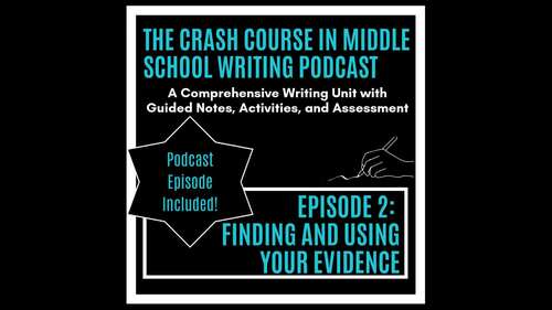 Middle School ELA Writing Unit 2 | Using Evidence (Podcast, Notes ...
