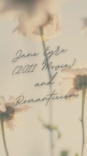 Romanticism and Jane Eyre (2011 Movie) Presentation and Movie Questions