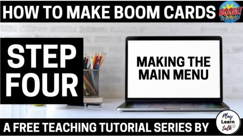 Step FOUR How To Make Boom Cards QUICK EASY to follow By 