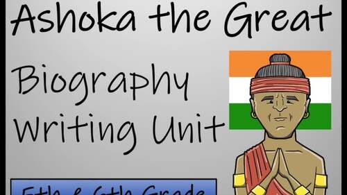 Ashoka the Great Biography Writing Unit | 5th Grade & 6th Grade | TPT
