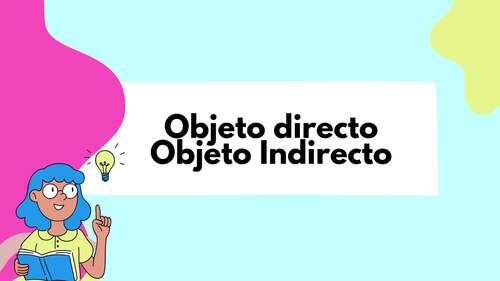 OBJETO DIRECTO OBJETO INDIRECTO PRÁCTICA ORAL by Pasajero Spanish