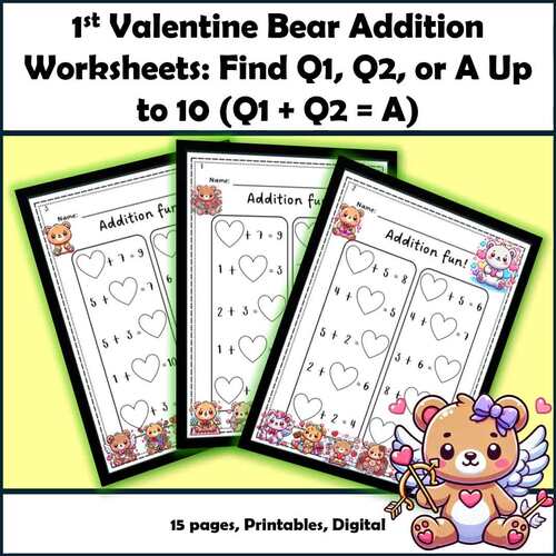Valentine Bear Addition Worksheets: Find Q1, Q2, or A Up to 10 (Q1 + Q2 ...