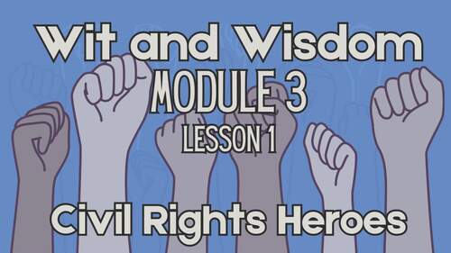 Civil Rights Heroes Wit and Wisdom Grade 2 Module 3 Lessons 1-5 | TPT