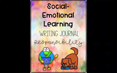 Social Emotional Learning (SEL) Writing Journal, Responsibility | TPT