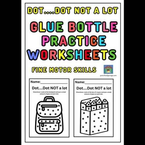 DOt....dot NOT a lot. Glue bottle practice worksheets. Fine motor skills.