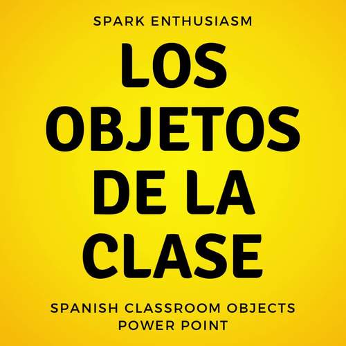 Classroom Objects Vocabulary Power Point in Spanish by Spark Enthusiasm ...