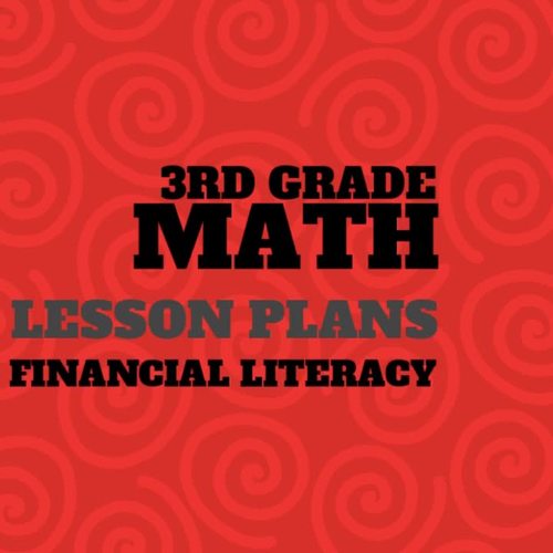 Financial Literacy Lesson Plans Grade 3 {3.9A 3.9B 3.9C 3.9D 3.9E 3.9F}