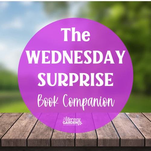 The Wednesday Surprise Activities and Book Companion by The Literacy Garden