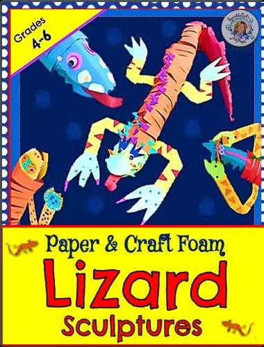 3-D Art: Make a "Pet" Lizard! Bendable Toy Sculptures! Middle School ...