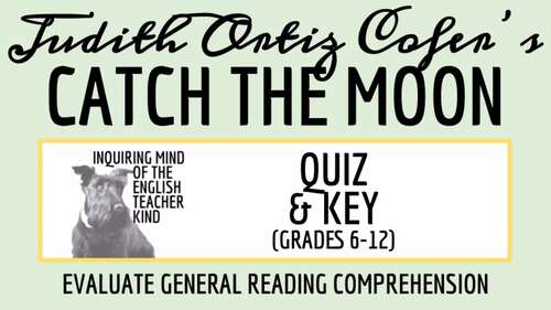 "Catch the Moon" by Judith Ortiz Cofer Quiz and Answer Key (Printable)