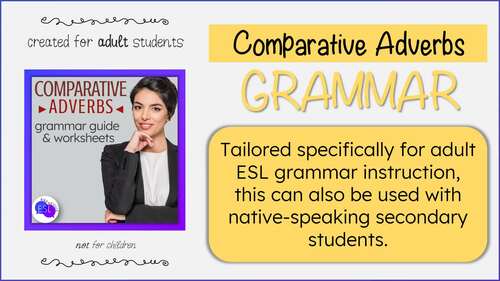 Comparative Adverbs Grammar Guide & Worksheets - Remediation & Adult ESL