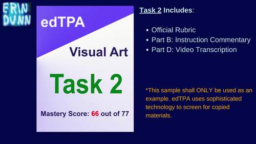 edTPA Task 2: VISUAL ART: Mastery Score 66 out of 75 by Erin Dunn ART