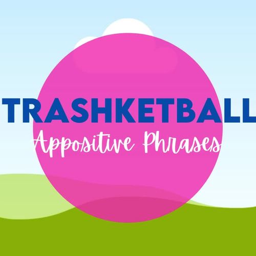 Appositive Phrases Trashketball Game by Edit or Regret It | TpT