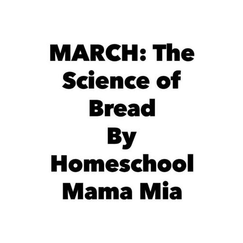March: Science of BREAD - FREE PREVIEW by Homeschool Mama Mia | TPT