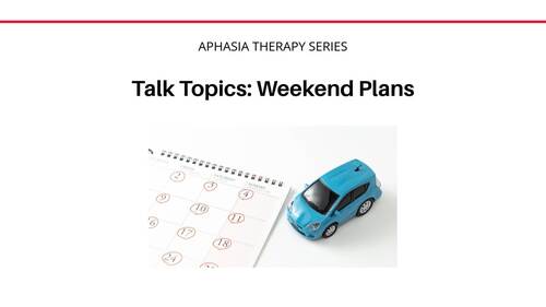 Conversation Therapy for aphasia topic: The Weekend by Resolve Speech ...