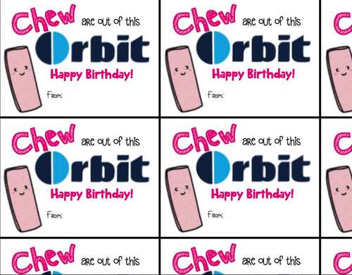 Orbit Gum Birthday Gift Tag- Chew are out of this Orbit! Happy Birthday!