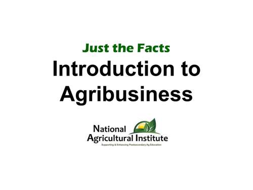 Just the Facts: Introduction to Agribusiness by National Ag Institute