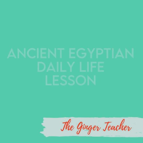 Ancient Egyptian Daily Life Lesson by The Ginger Teacher | TPT