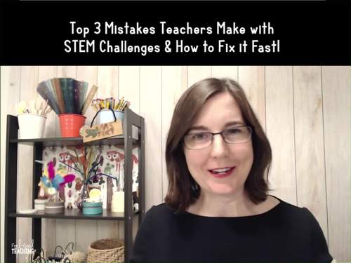 3 Mistakes Teachers Make with STEM Challenges & How to Fix it Fast