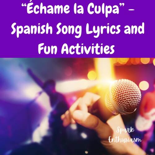 Echame la Culpa Spanish Song Lyrics and Fun Activities - Luis Fonsi ...