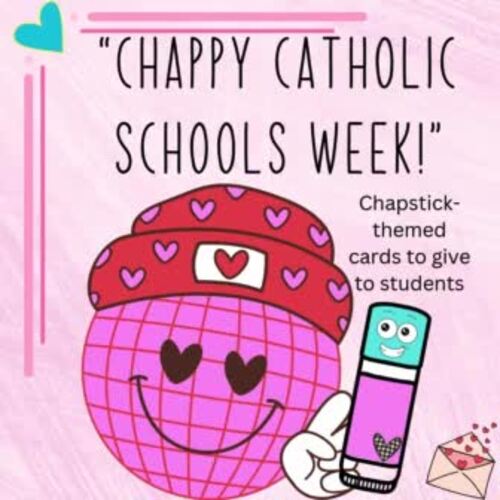 CHAPPY Catholic Schools Week! (Cards for Students from School/Teachers)