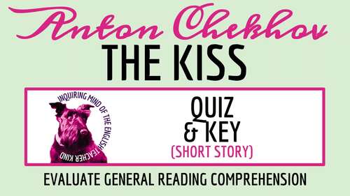 "The Kiss" by Anton Chekhov Quiz and Key | Reading Worksheet ...