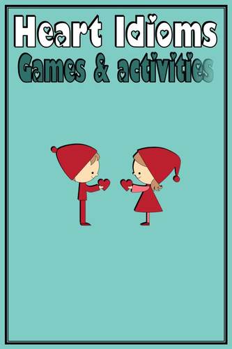 IDIOMS UNIT Heart Idioms Activities Games Figurative Language Valentine ...