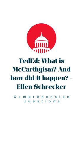 TedEd: What is McCarthyism? And how did it happen? Comprehension Questions