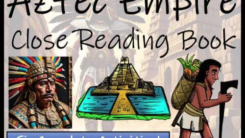 Aztec Empire Close Reading Comprehension Book | 5th Grade & 6th Grade