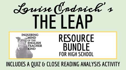 "The Leap" by Louise Erdrich Quiz and Close Reading Bundle for Google Drive