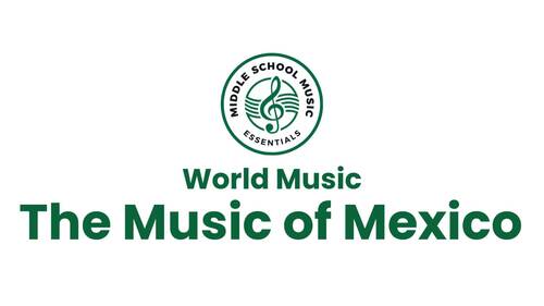 World Music Unit | The Music of Mexico by Middle School Music Essentials