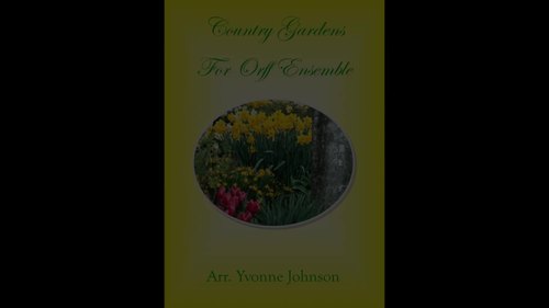 Country Gardens - For Orff Ensemble by Yvonne Johnson Music | TPT