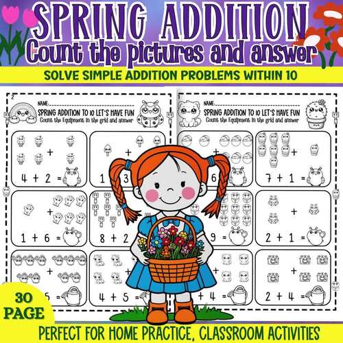 Spring Addition Count and Answer Worksheets, Add Within 10 Using Pictures