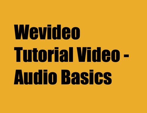 Wevideo Editing Video - Audio Basics by MediaTechELA | TPT