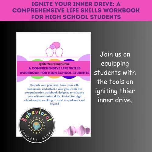 Ignite Your Inner Drive: A Life Skills Workbook for High School Students
