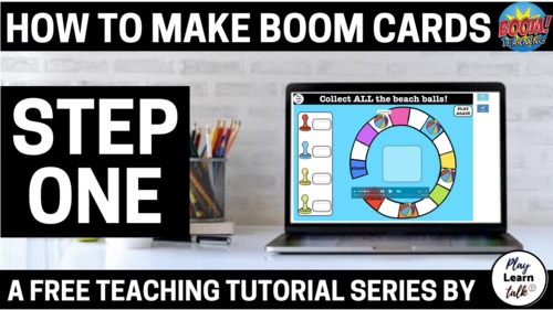 (Step ONE) How to make Boom Cards - QUICK & EASY-to-follow by PlayLearnTalk