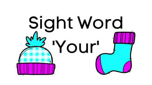 Sight Word 'Your', Warm Winter Clothing, Reading, Video and SLIDES