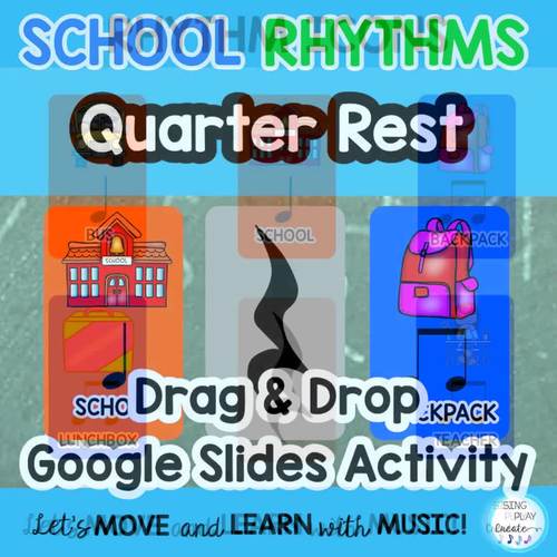 Rhythm Google Slides Drag & Drop Activity: {Quarter Rest} School Time