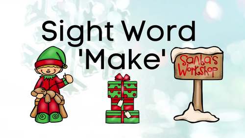 Sight Word 'Make', Elves Making Toys, Santa's Workshop, Video and SLIDES