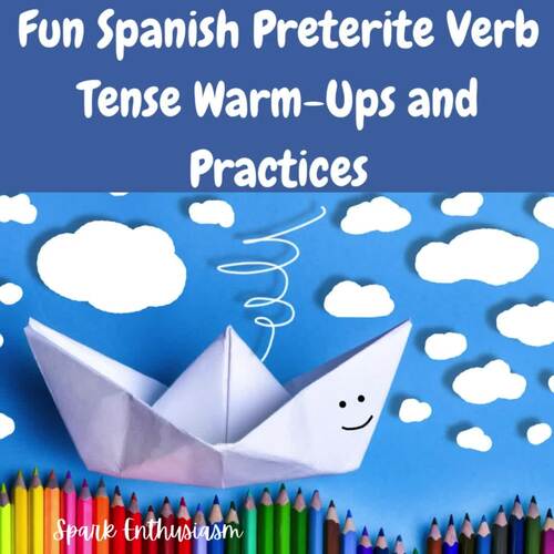 Fun Spanish Preterite Verb Tense Warm-Ups and Practices / El Preterito