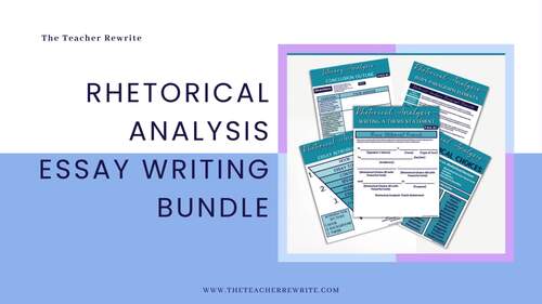 Rhetorical Analysis Essay Writing Bundle by The Teacher ReWrite | TPT