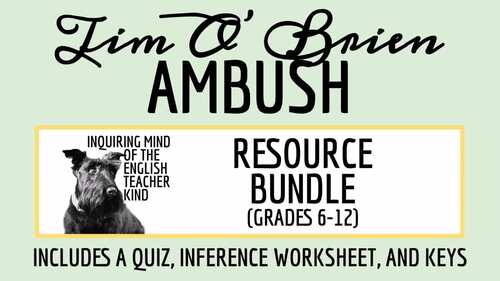"Ambush" by Tim O'Brien Quiz, Close Reading Inference Worksheet, and ...