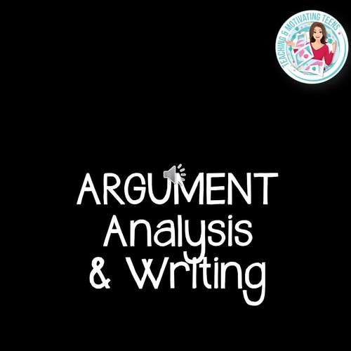 Argument Writing and Analysis Mini-Unit by Teaching and Motivating Teens