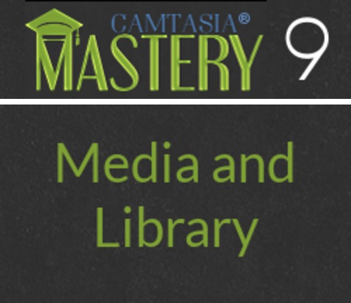 Camtasia Mastery - 3b - Media and Library by Ron Hogue | TpT