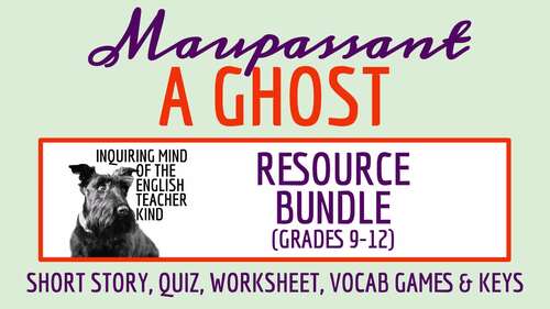 "A Ghost" by Guy de Maupassant Quiz, Analysis Worksheet, and Vocabulary ...