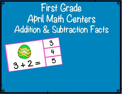 First Grade April Math Centers: Math Facts, Ten Frames, Number Order & More